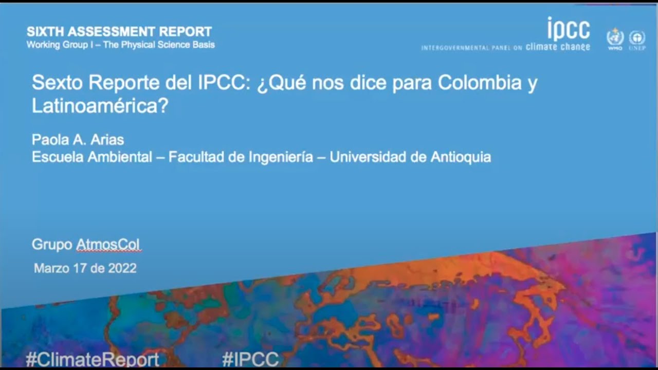 Sexto Reporte del IPCC: ¿Qué nos dice para Colombia y LATAM? - Los ...