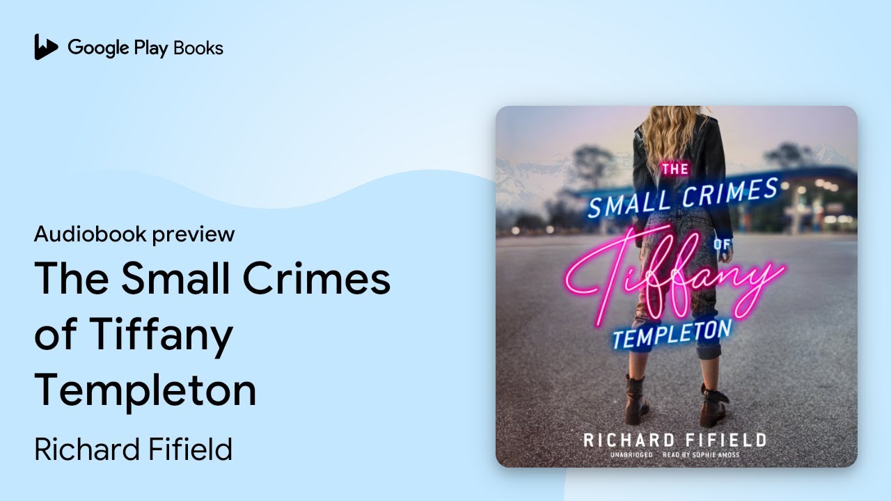 The Small Crimes of Tiffany Templeton by Richard Fifield · Audiobook ...