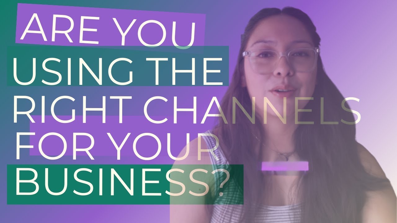 Are you using the right channels for your business? - YouTube