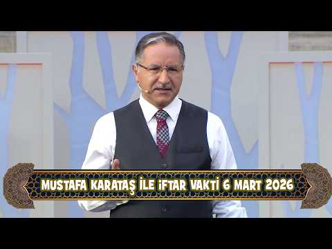 Prof. Dr. Mustafa Karataş ile iftar Vakti 6 Mart 2026