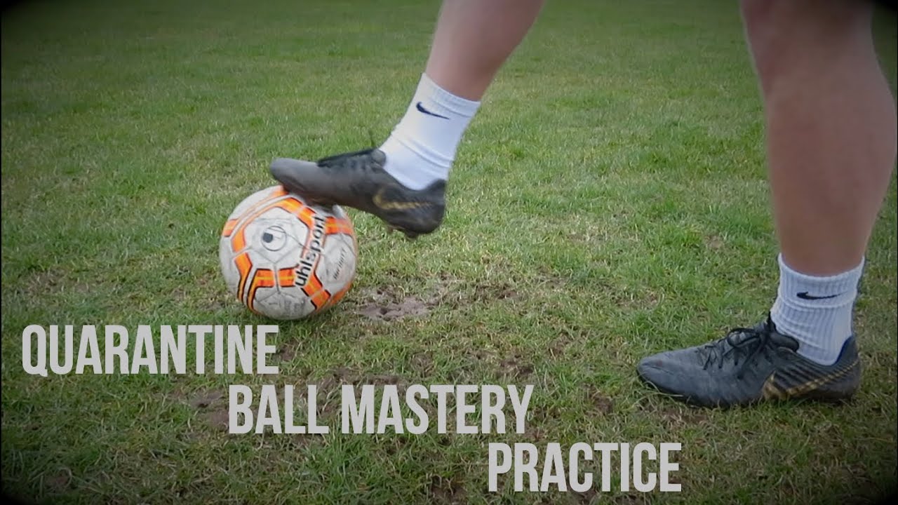 Quarantine Ball Mastery Practice - Ball Mastery Skills ALL Players ...