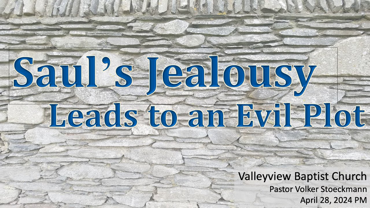 "Saul's Jealousy Leads to an Evil Plot" I Samuel 18 ~ April 28, 2024 PM ...