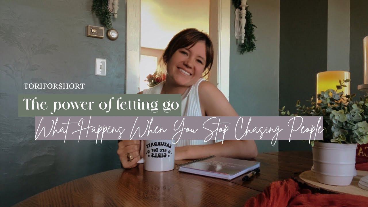 The Power of Letting Go: What Happens When You Stop Chasing People with ...
