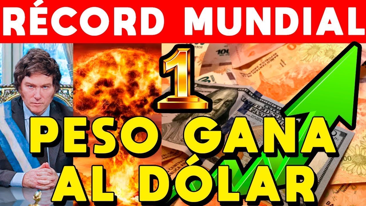 RÉCORD MUNDIAL: PESO LE GANA AL DÓLAR GRACIAS A MILEI, LLEGA A $1.000 Y ...