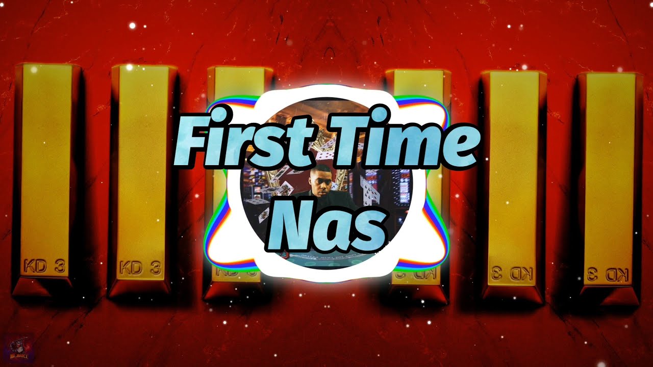 Nas - First Time (Lyrics) - YouTube