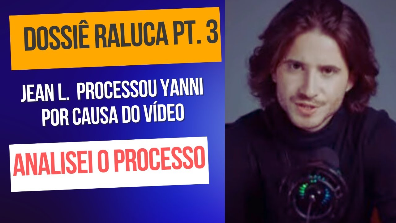 URGENTE!🚨Jean L processou Yanni por causa do Dossiê raluca parte 3 e eu ...