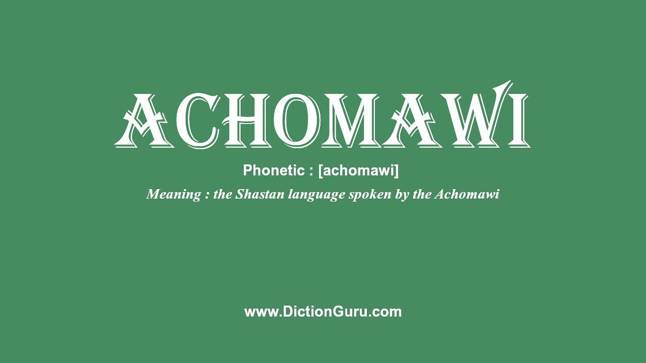 achomawi: How to pronounce achomawi with Phonetic and Examples - YouTube
