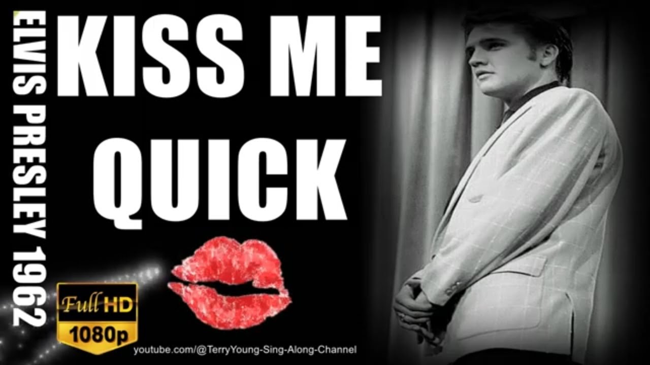 Elvis 1962 Kiss Me Quick 1080 HQ Lyrics - YouTube