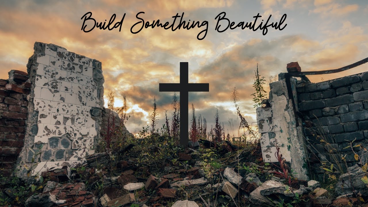 Build Something Beautiful - A Vision Is Born - YouTube