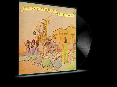 Keith Green - 1978 LP: No Compromise - A6 My Eyes are Dry - YouTube