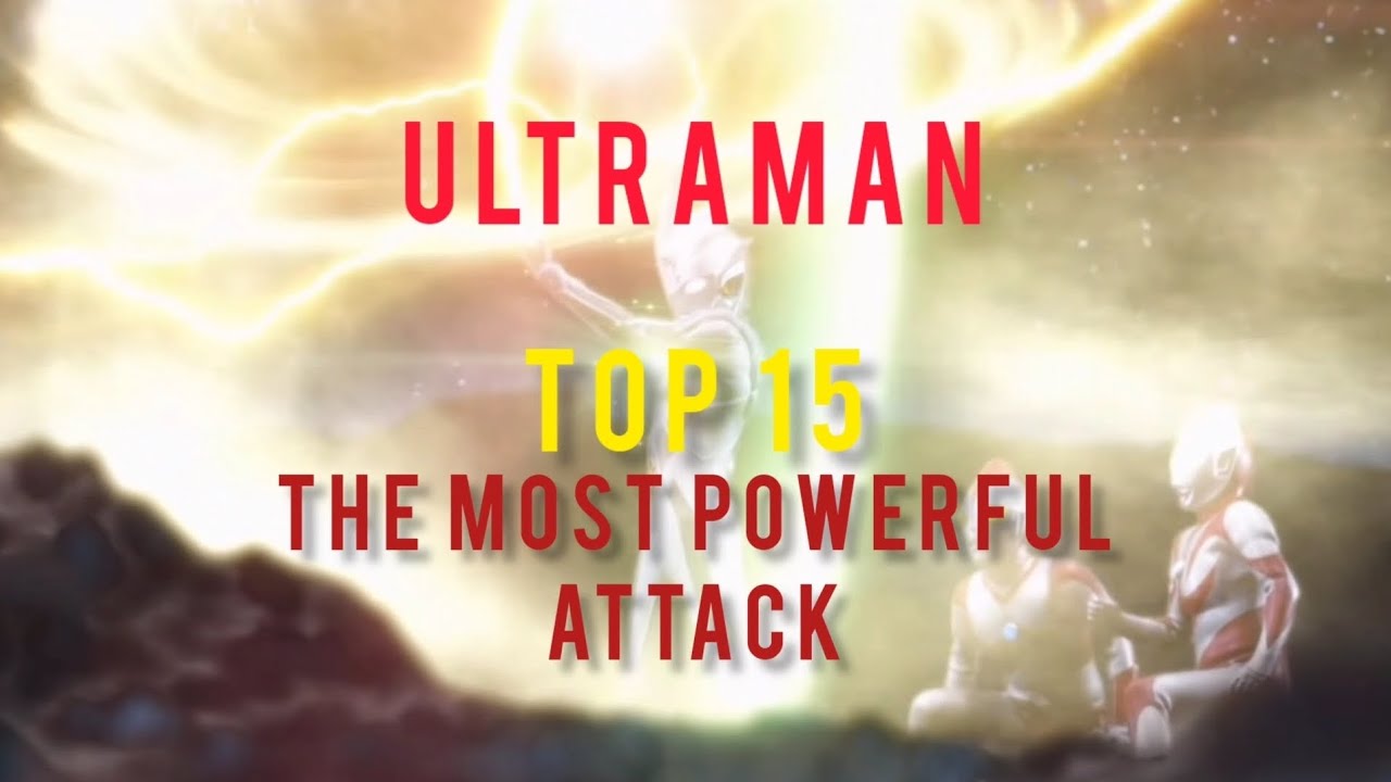 𝐔𝐥𝐭𝐫𝐚𝐦𝐚𝐧 || 𝐓𝐨𝐩 𝟏𝟓 𝐓𝐡𝐞 𝐌𝐨𝐬𝐭 𝐏𝐨𝐰𝐞𝐫𝐟𝐮𝐥 𝐀𝐭𝐭𝐚𝐜𝐤 - YouTube