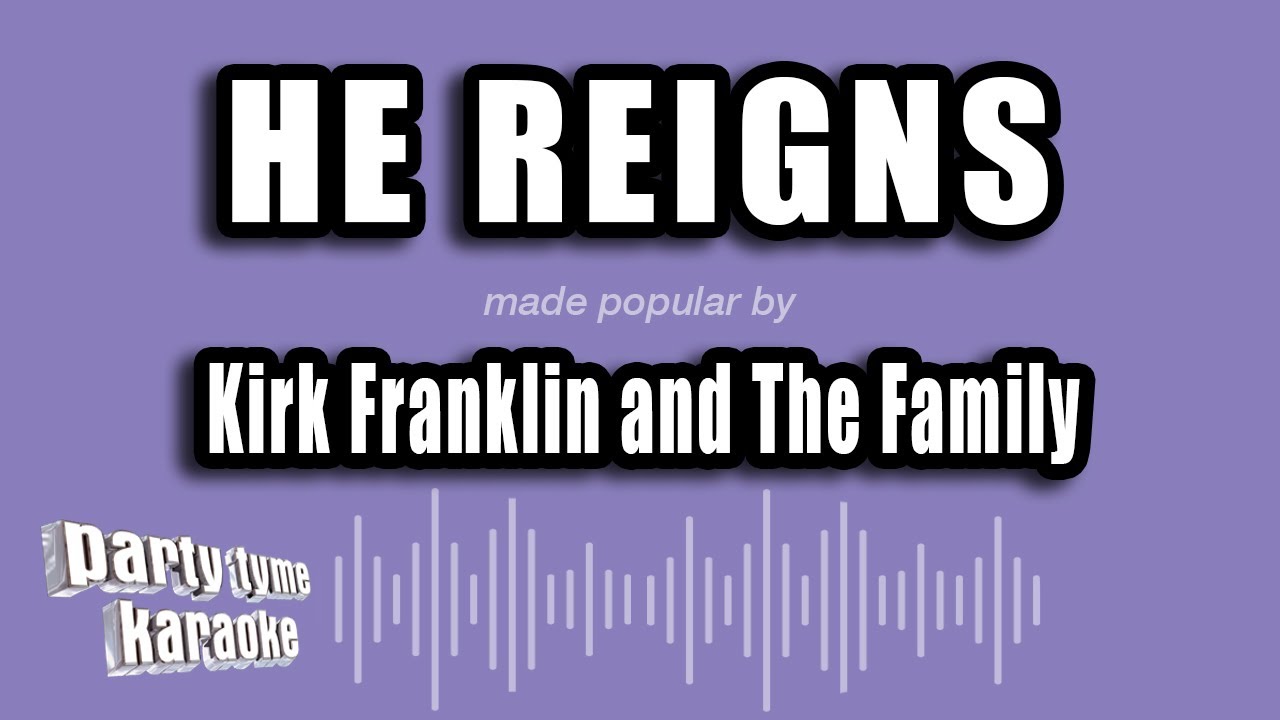 Kirk Franklin and The Family - He Reigns (Karaoke Version) - YouTube
