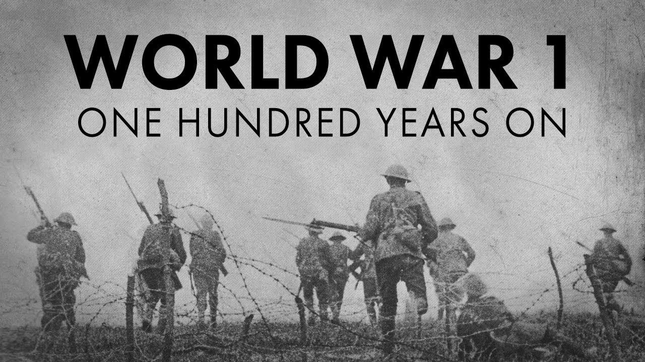 World War 1 - One Hundred Years On - YouTube