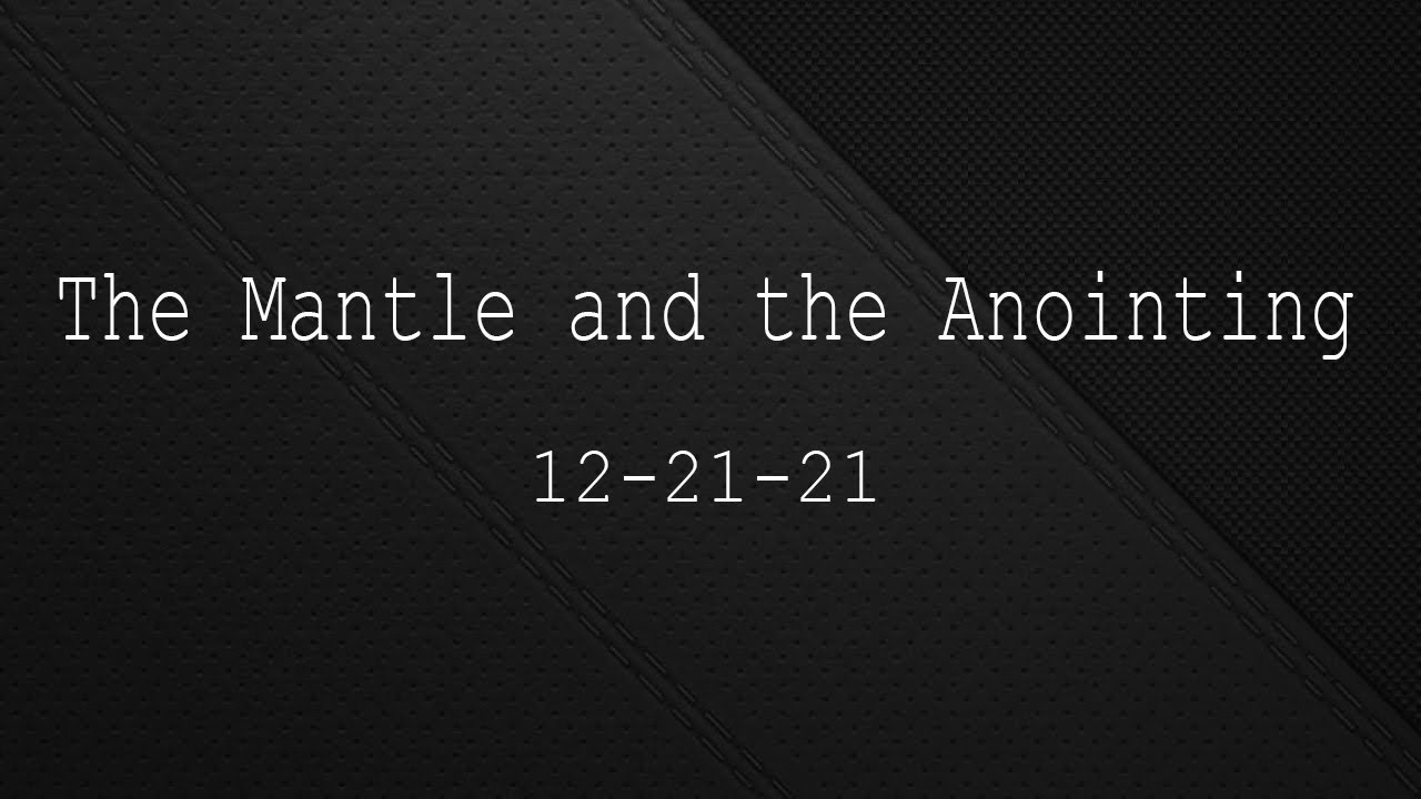 Mantle and the Anointing - YouTube