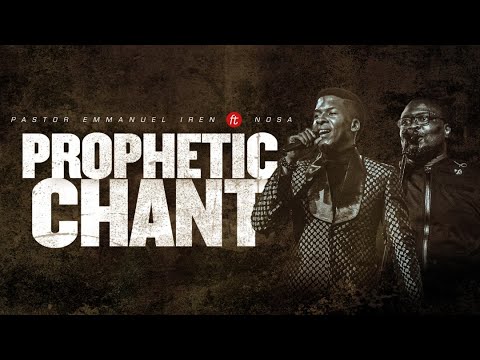 PROPHETIC CHANT (AYAYAYA) | PASTOR EMMANUEL IREN FT NOSA