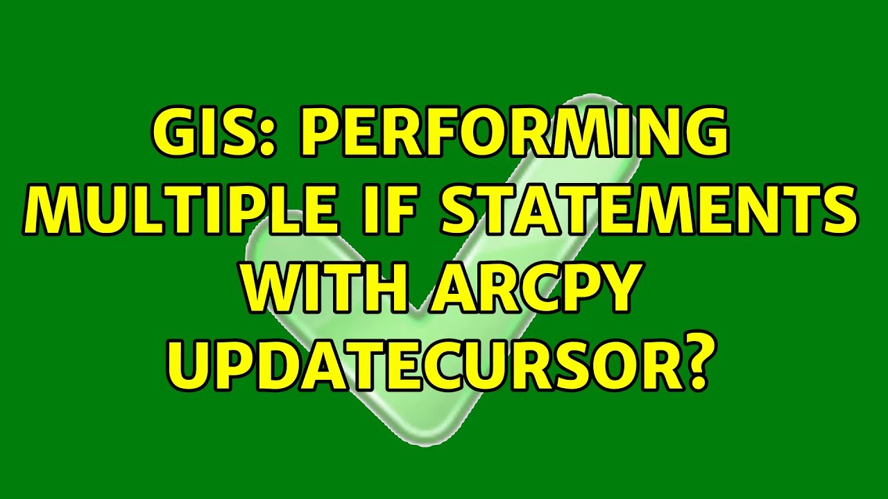 Gis Performing Multiple If Statements With Arcpy Updatecursor Youtube