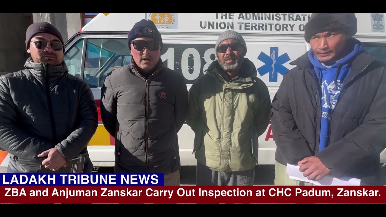 ZBA and Anjuman Zanskar Carry Out Inspection at CHC Padum, Zanskar ...