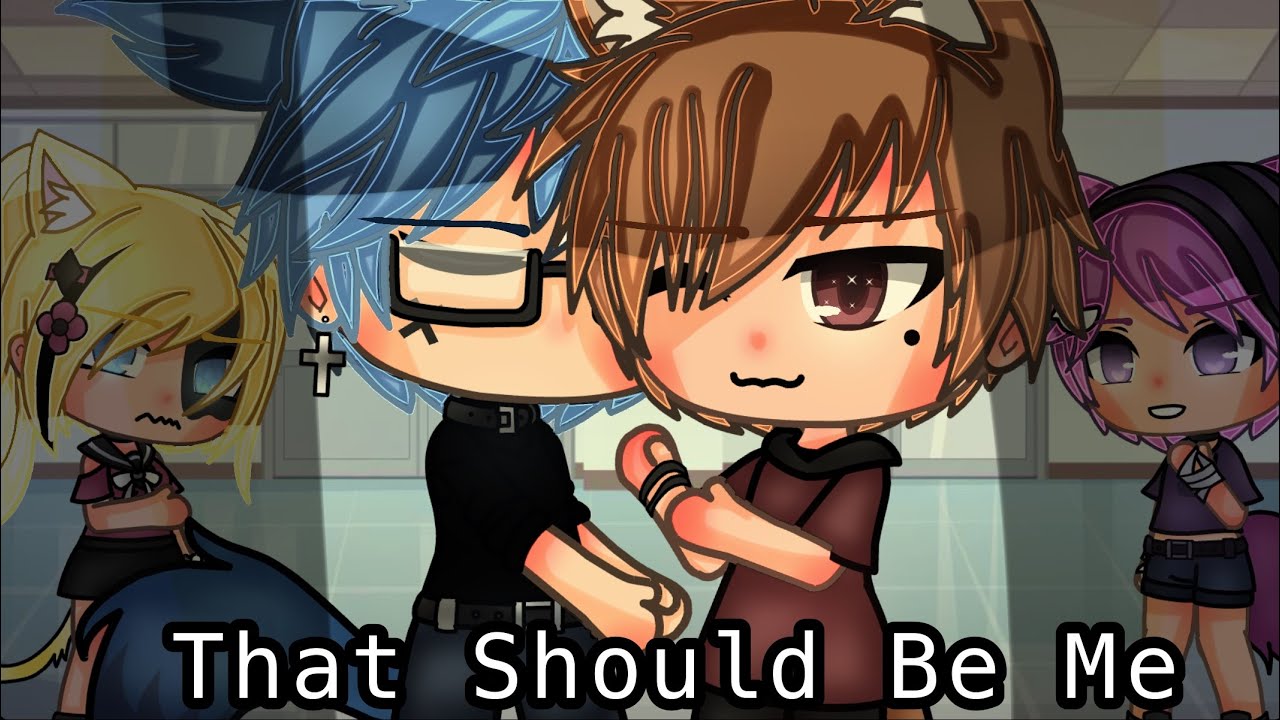 That Should Be Me || Glmv Part 2 of Heather (Old Post) - YouTube