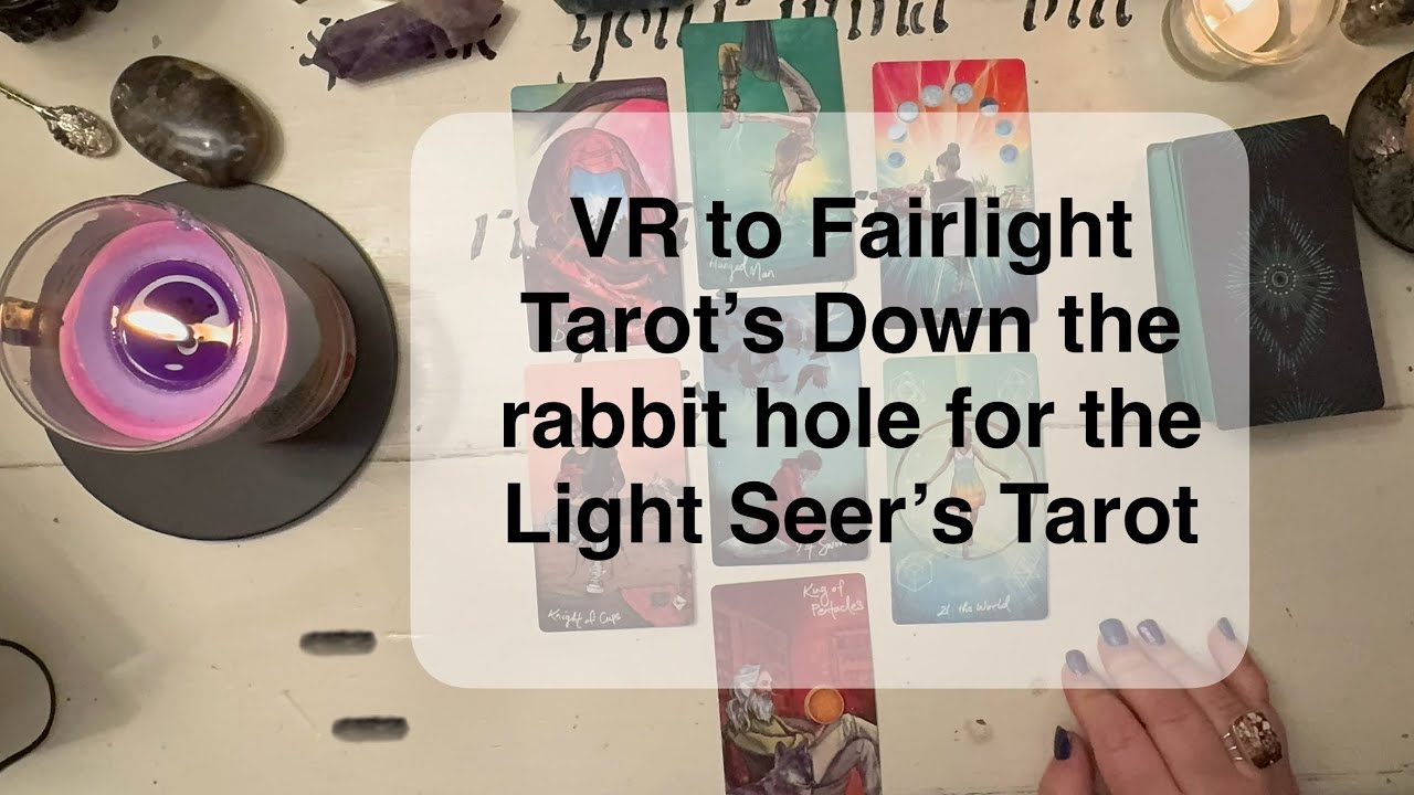 VR to Fairlight Tarot's Down the Rabbit Hole with the Light Seer's ...