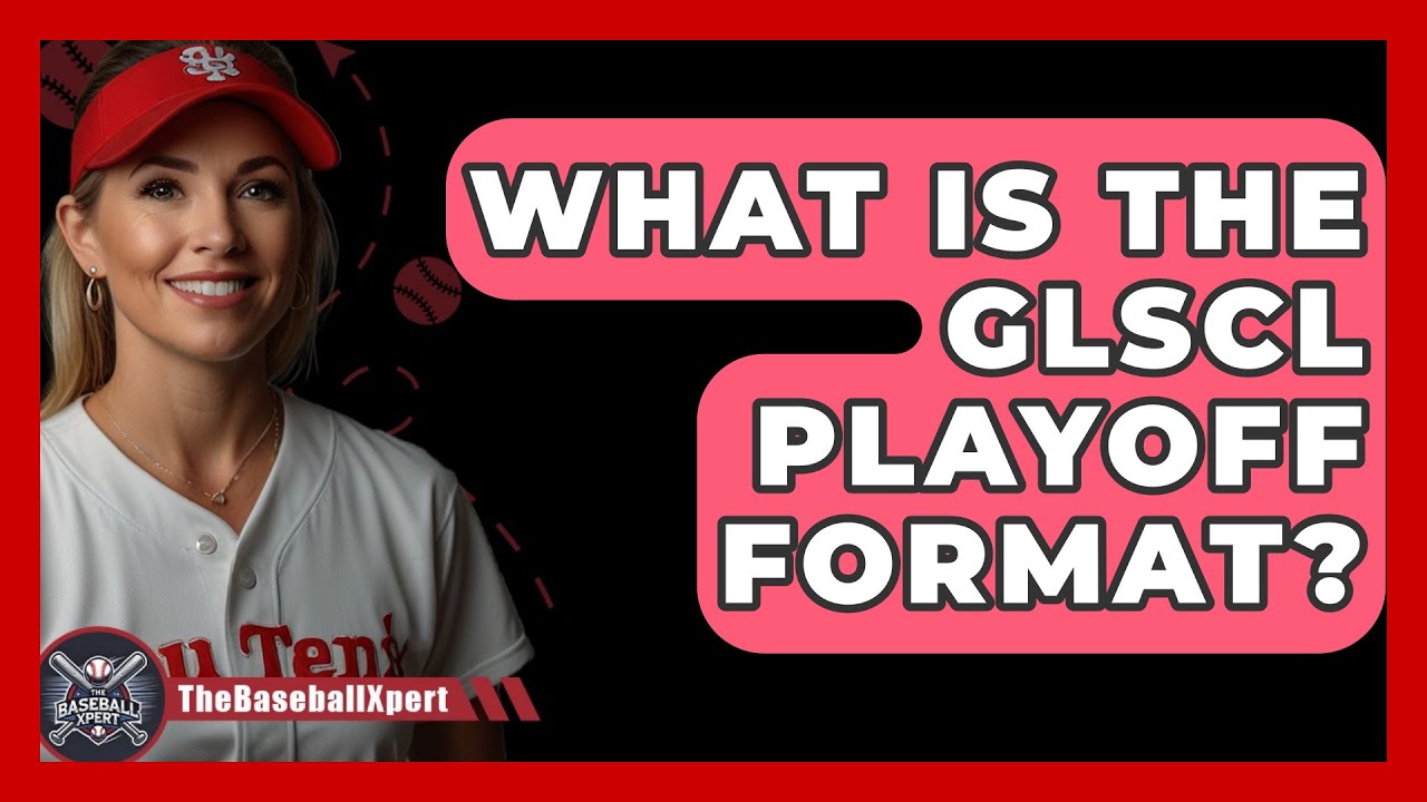 What Is The GLSCL Playoff Format? - The Baseball Xpert - YouTube
