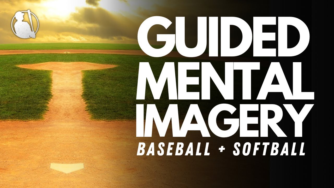 Guided Mental Imagery for Baseball & Softball | Mental Skills Training ...