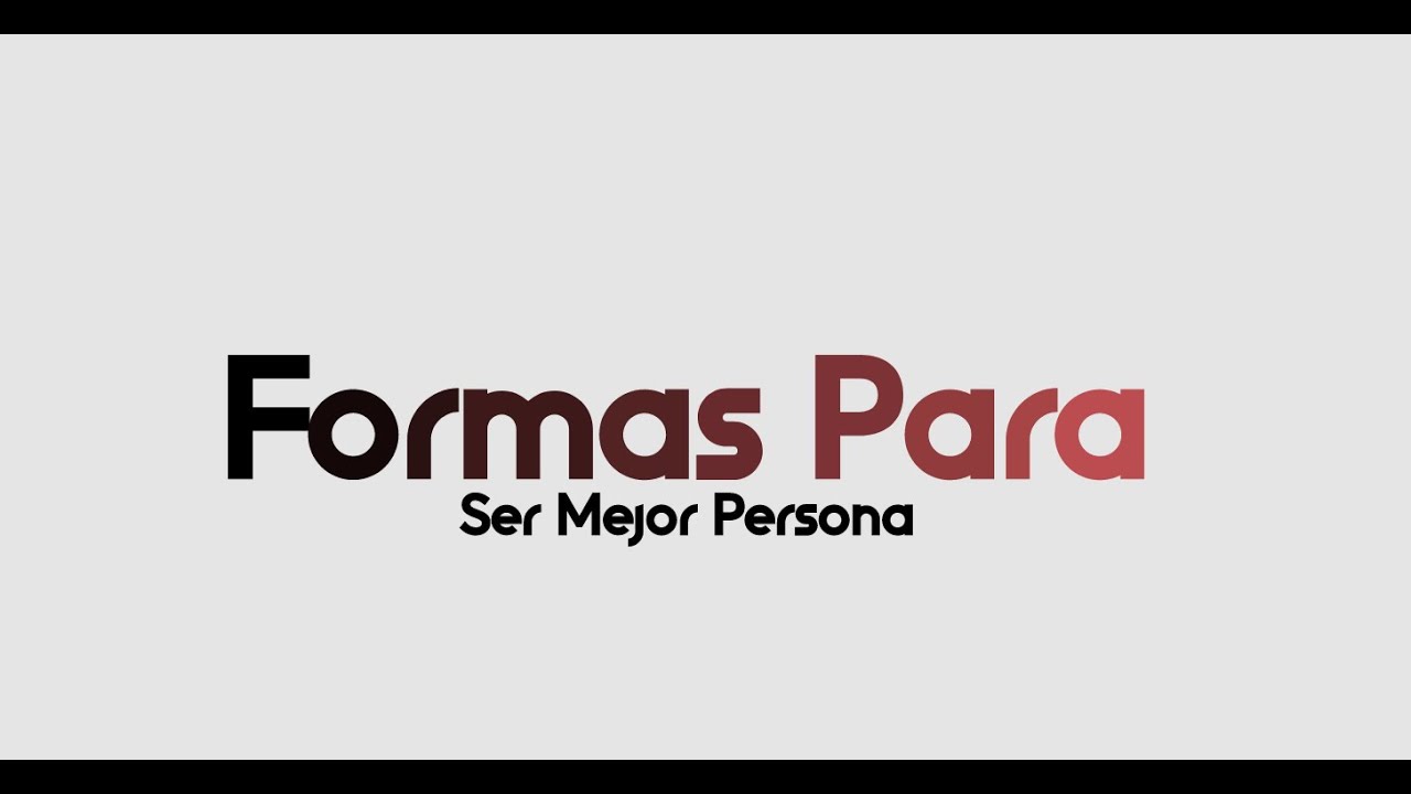 FORMAS para ser MEJOR PERSONA - YouTube