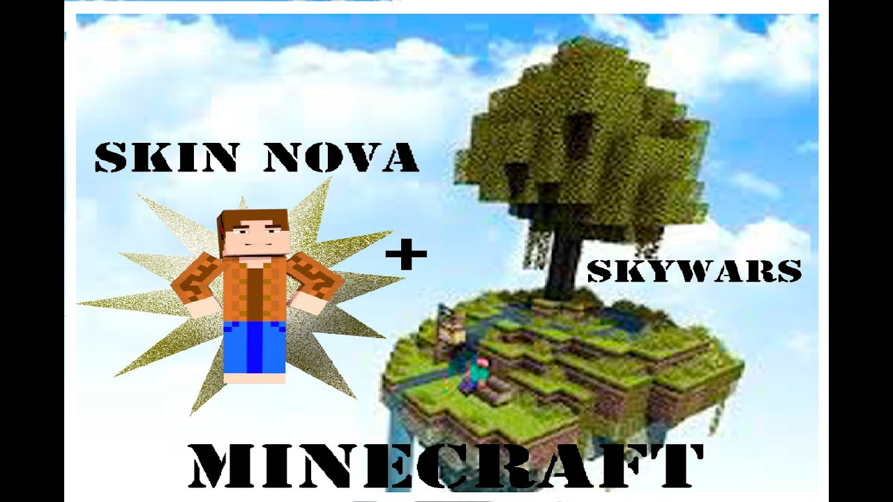 minecraft SkyWars - skin nova + hacker + SKYWARS!!! - YouTube