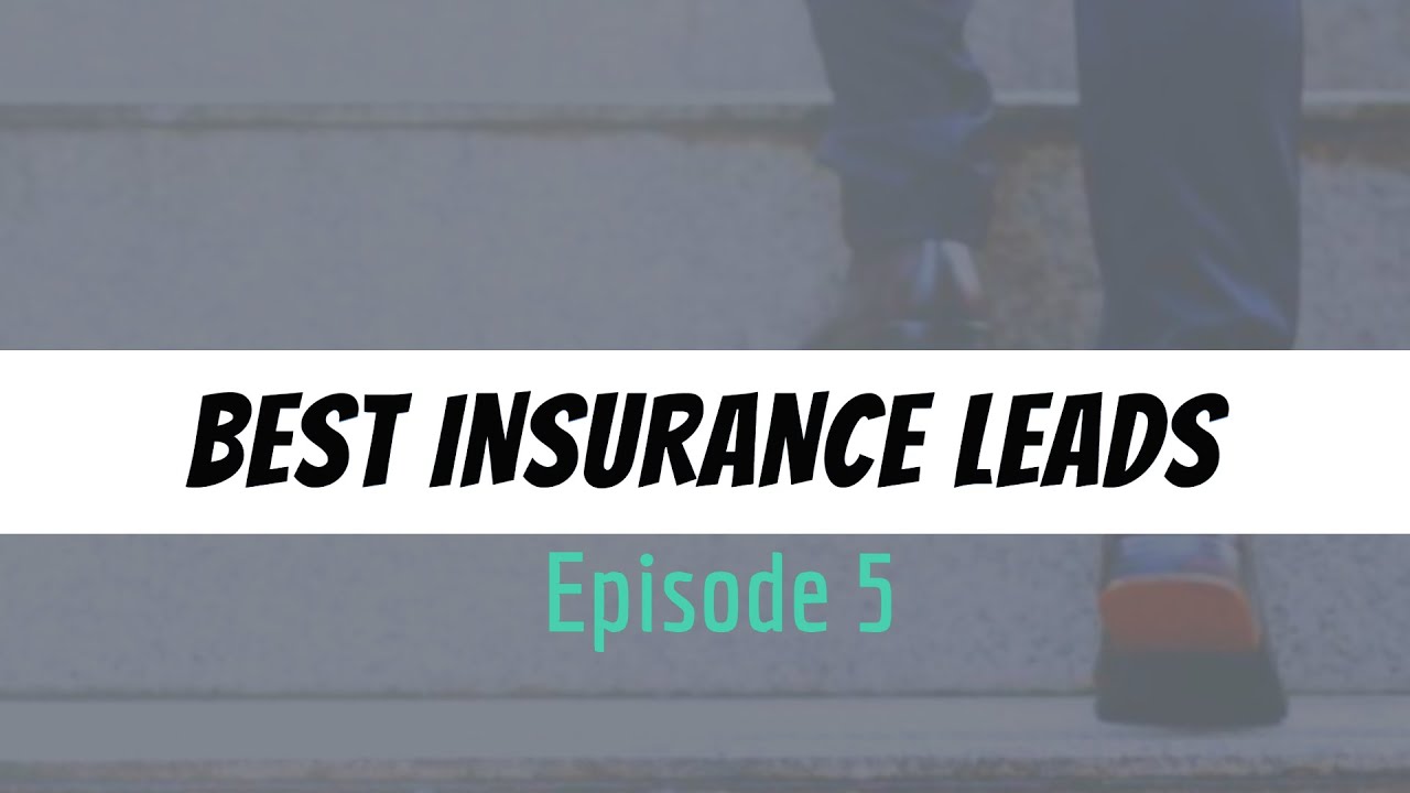 How to Find the Best Insurance Leads as an Insurance Agent or Broker ...