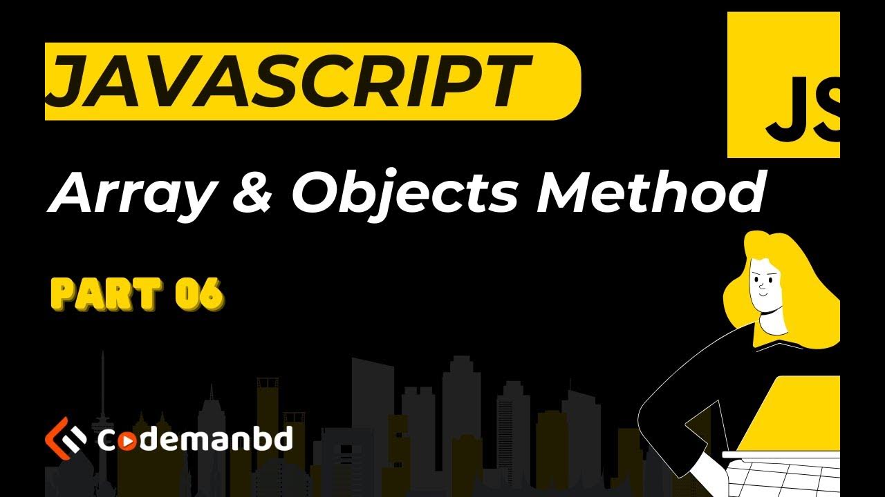 সহজ ভাষায় Javascript Array And Objects Methods Part 07 Youtube