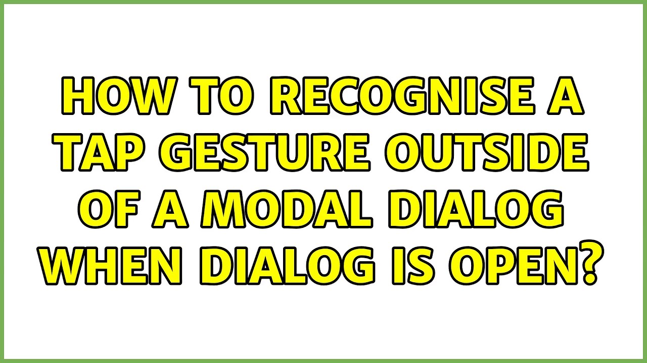 How to recognise a tap gesture outside of a modal dialog when dialog is ...