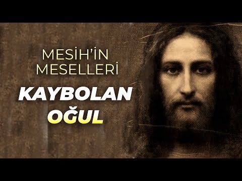 Kaybolan Oğul - Mesih'in Meselleri (İncil'den Öğütler)