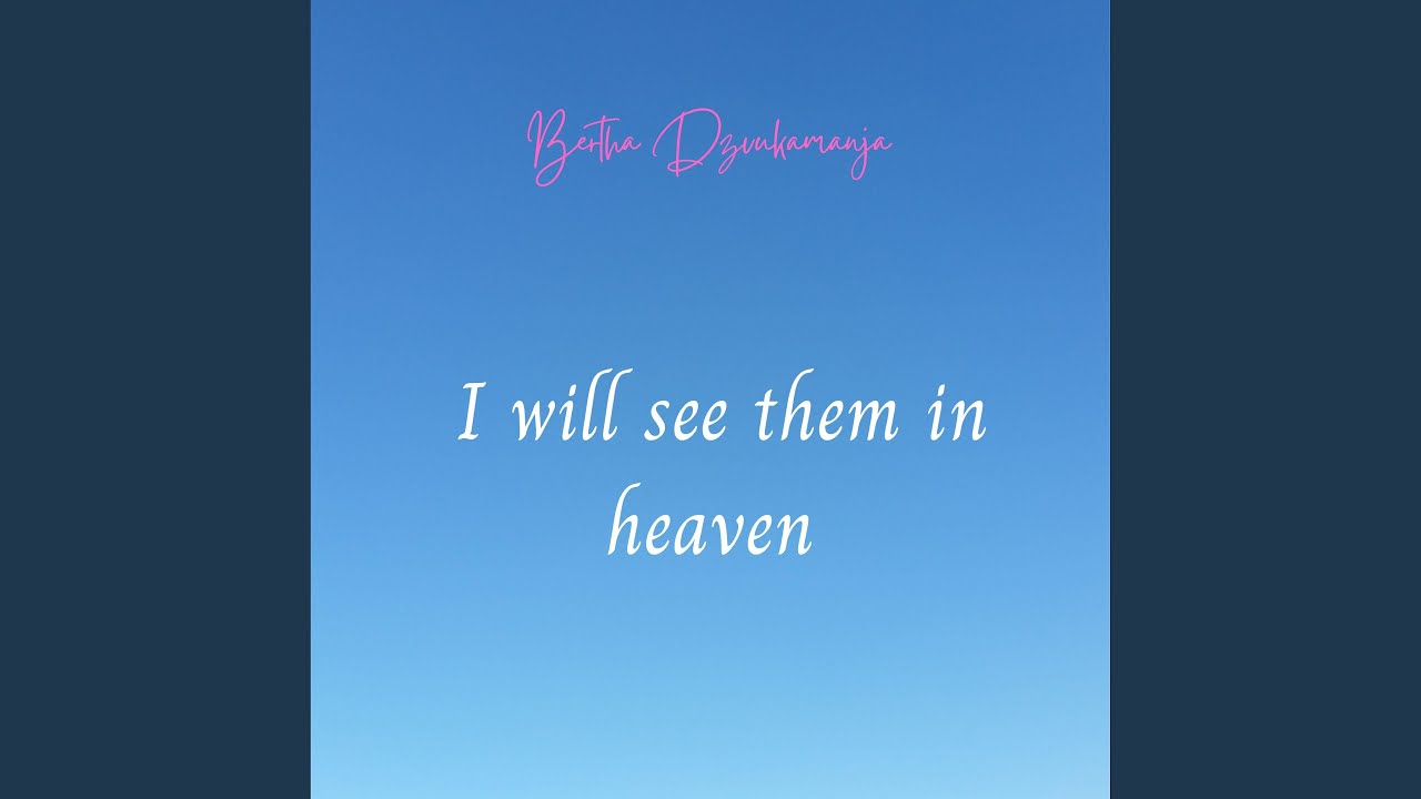 I will see them in heaven - YouTube