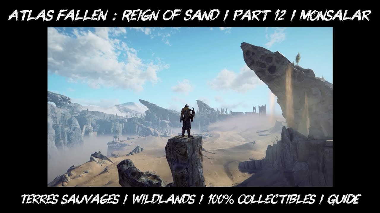 Atlas Fallen : Reign Of Sand / Monsalar - Terres sauvages / Wildlands ...