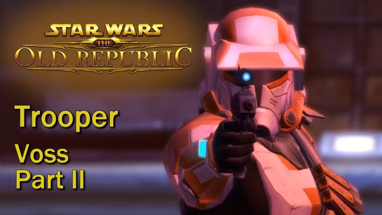 Star Wars: The Old Republic - Trooper | Voss Part 2 of 3 - YouTube