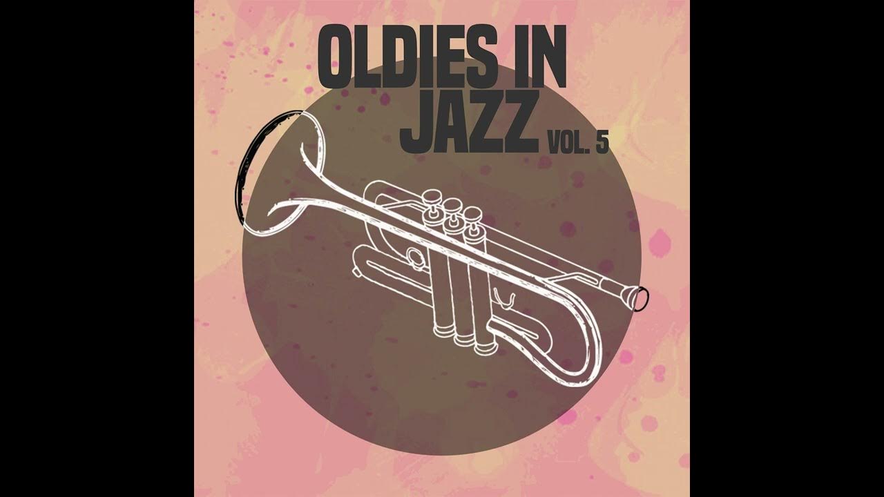 OLDIES IN JAZZ, VOL. 5 (2020) (FULL ALBUM) - YouTube
