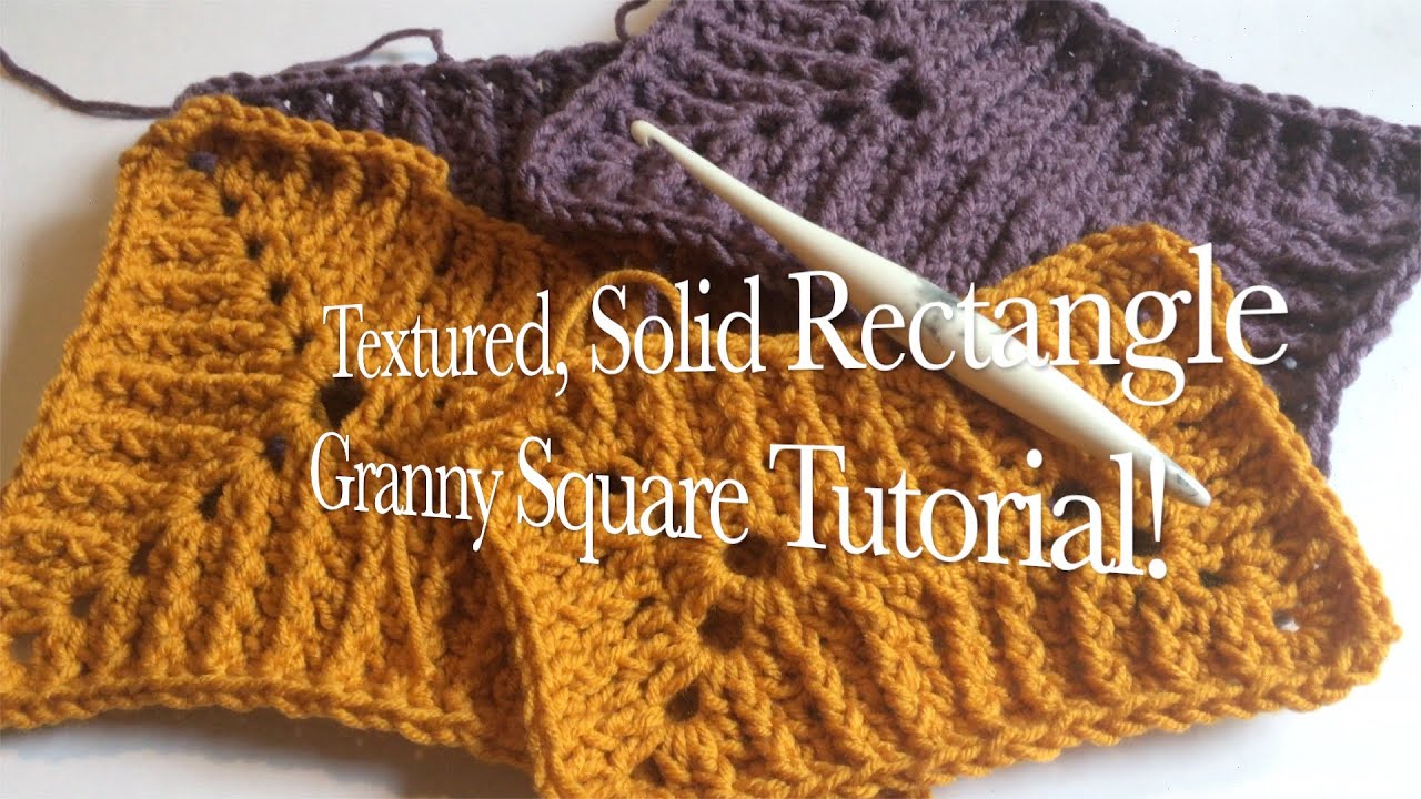 Textured, Solid Rectangle Granny Square Tutorial - YouTube