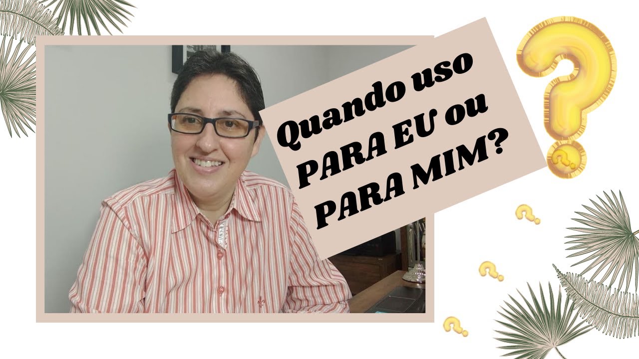 Quando uso PARA EU ou PARA MIM - YouTube