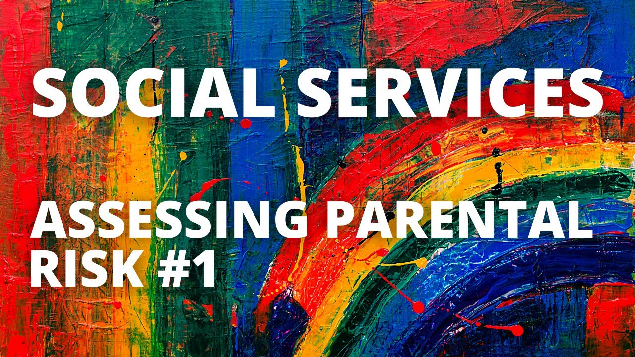 Social Services - Assessing Parental Risk #1 - What Factors do Social ...