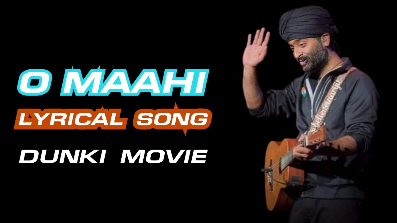 O Maahi Lyrical Song | Arijit Singh | Shahrukh Khan | Taapsee Pannu ...
