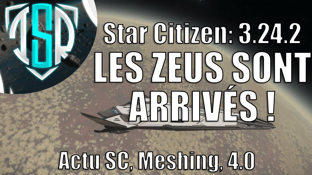 Star Citizen 3.24.2: LES ZEUS SONT ARRIVÉS ! (Actu SC, Meshing, 4.0 ...