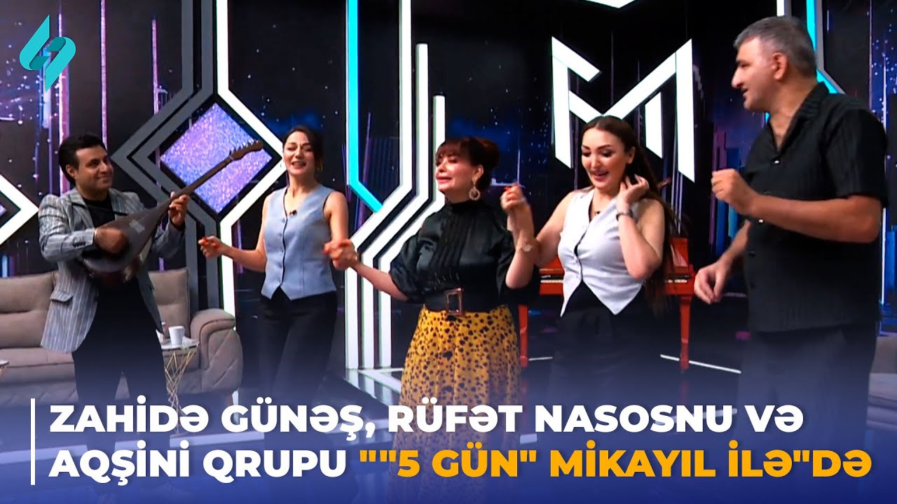 Zahidə Günəş, Rüfət Nasosnu və Aqşini qrupu ""5 gün" Mikayıl ilə"də 24. ...