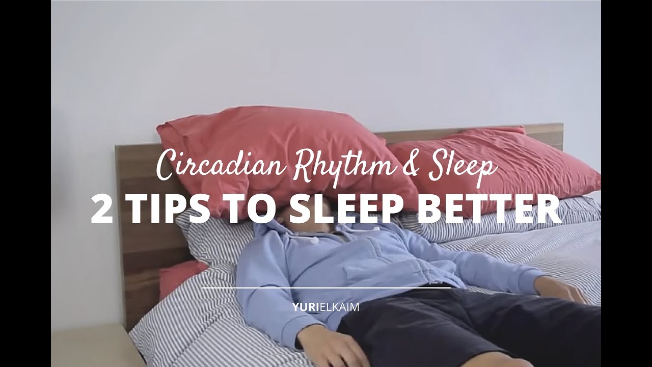Circadian Rhythm and Sleep: 2 Simple Tips for Sleeping Better - YouTube