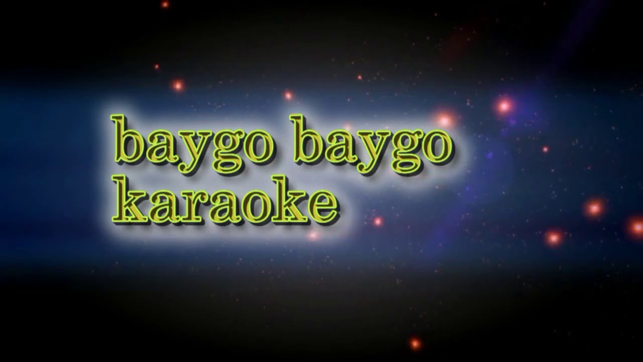 Baygo baygo Karaoke - YouTube