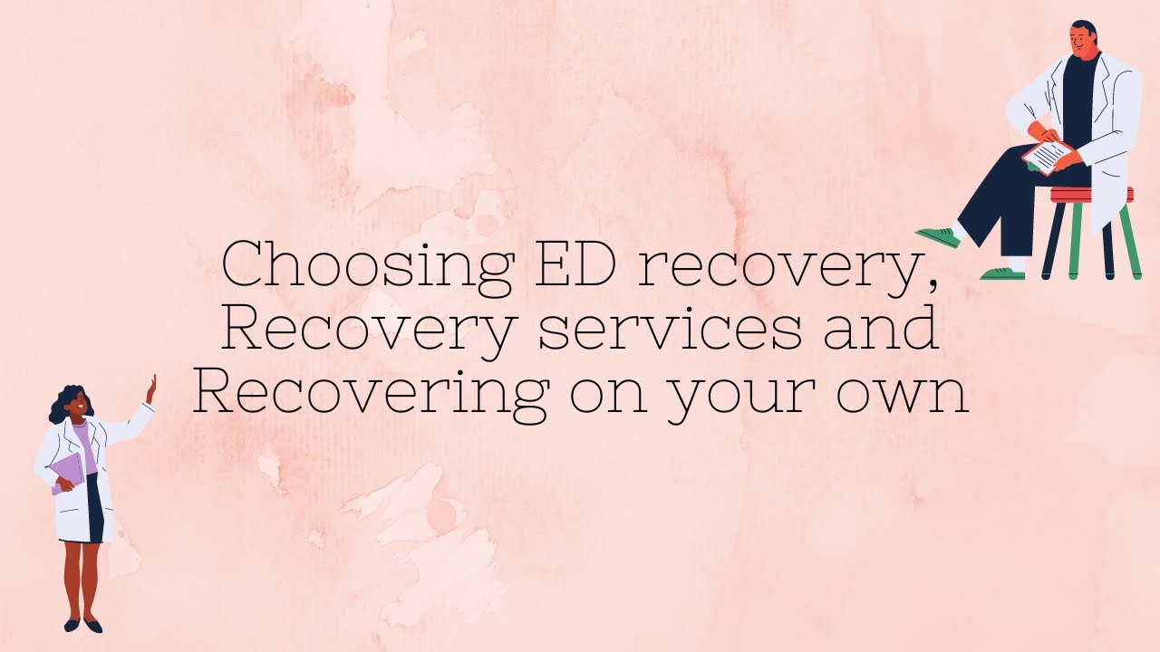 Choosing ED Recovery, Recovery Services and Recovering on your own ...