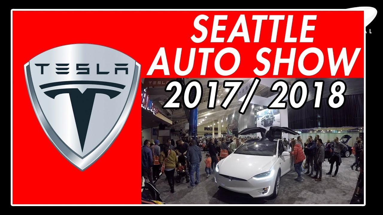 Tesla Model S | Tesla Model X | Seattle Auto Show 2017/2018 - YouTube