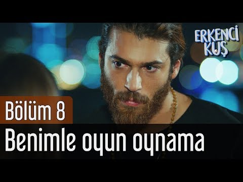Erkenci Kuş 8. Bölüm - Benimle Oyun Oynama