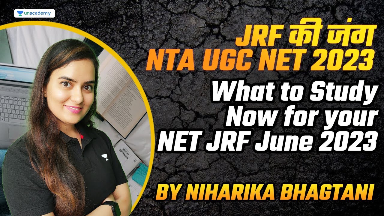 What to Study Now for your JRF | NTA UGC NET 2023 | Niharika Bhagtani | Unacademy - YouTube