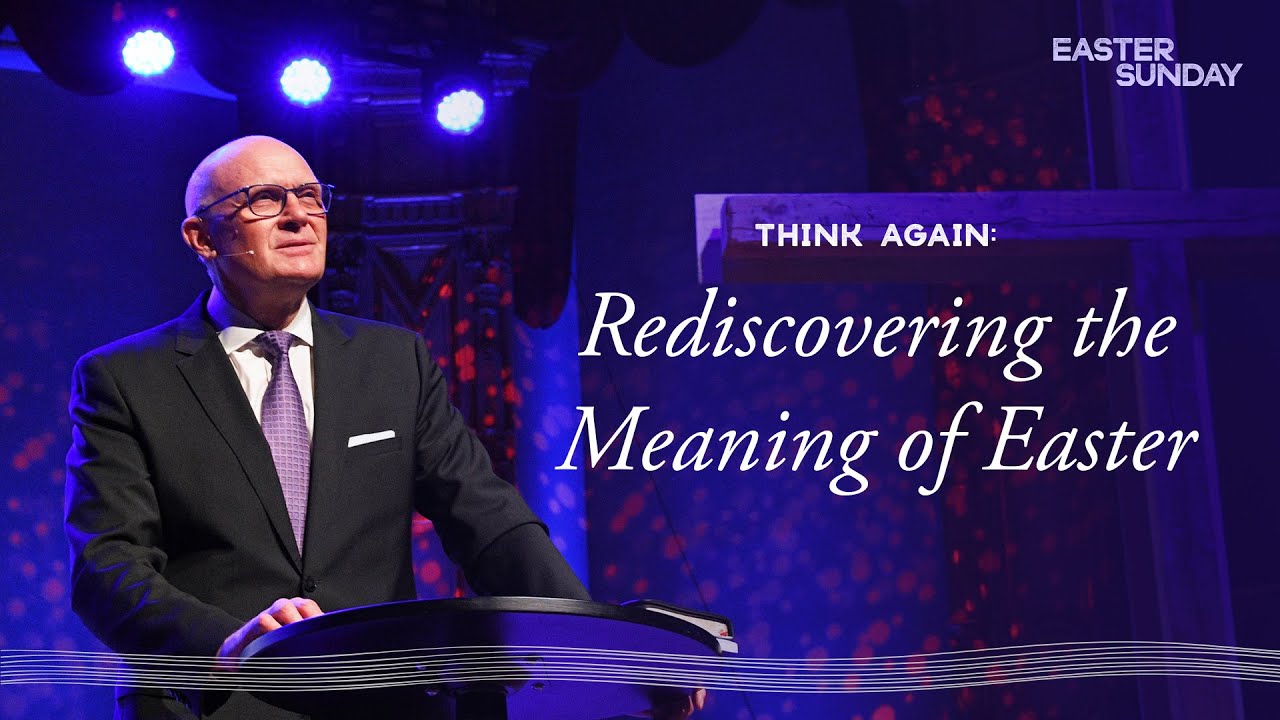 Think Again: Rediscovering the Meaning of Easter - YouTube