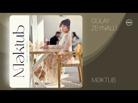 Gülay Zeynallı — Məktub (Rəsmi Musiqi Videosu)