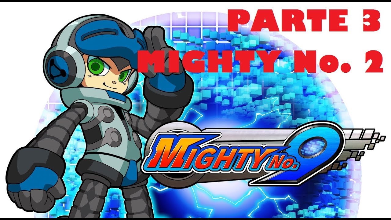 Mighty No. 9 | Parte 3 Mighty No. 2 - YouTube